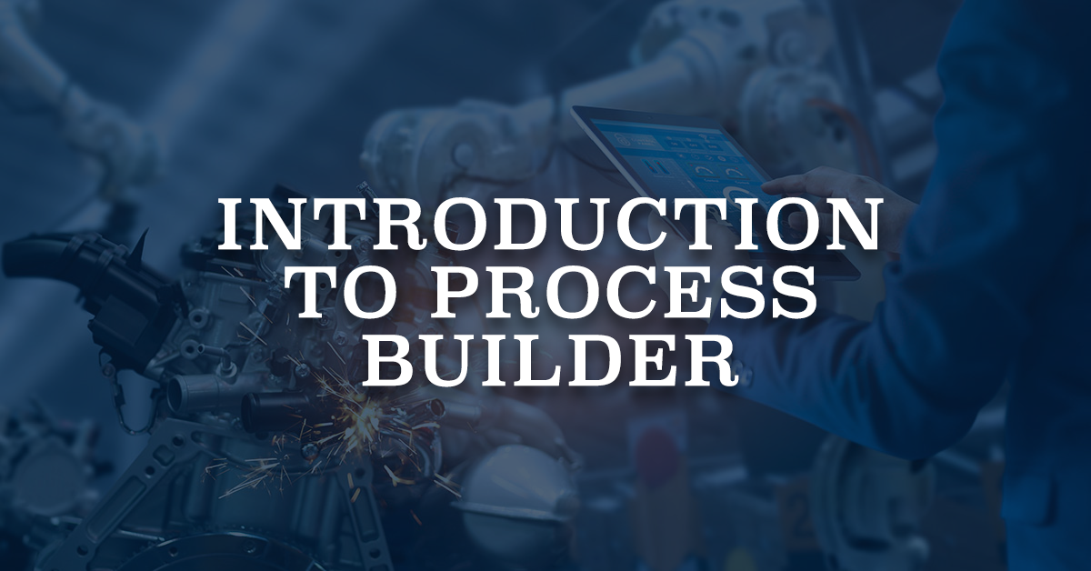 Introduction to Process Builder - Salesforce Time
