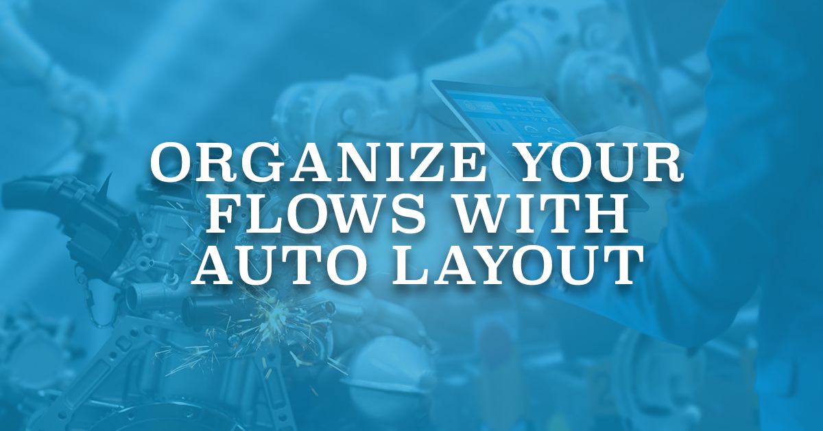 Organize Your Flows with Auto Layout - Salesforce Time