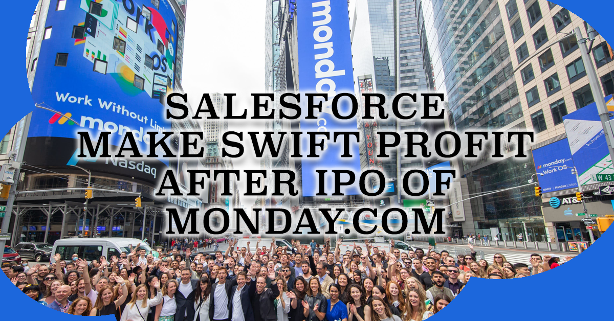 Salesforce Make a Swift Profit of $23 Million After IPO of Monday.com ...