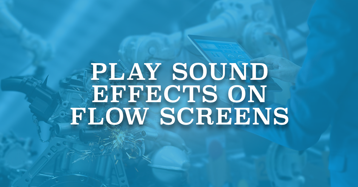 Play Sound Effects on Flow Screens - Salesforce Time