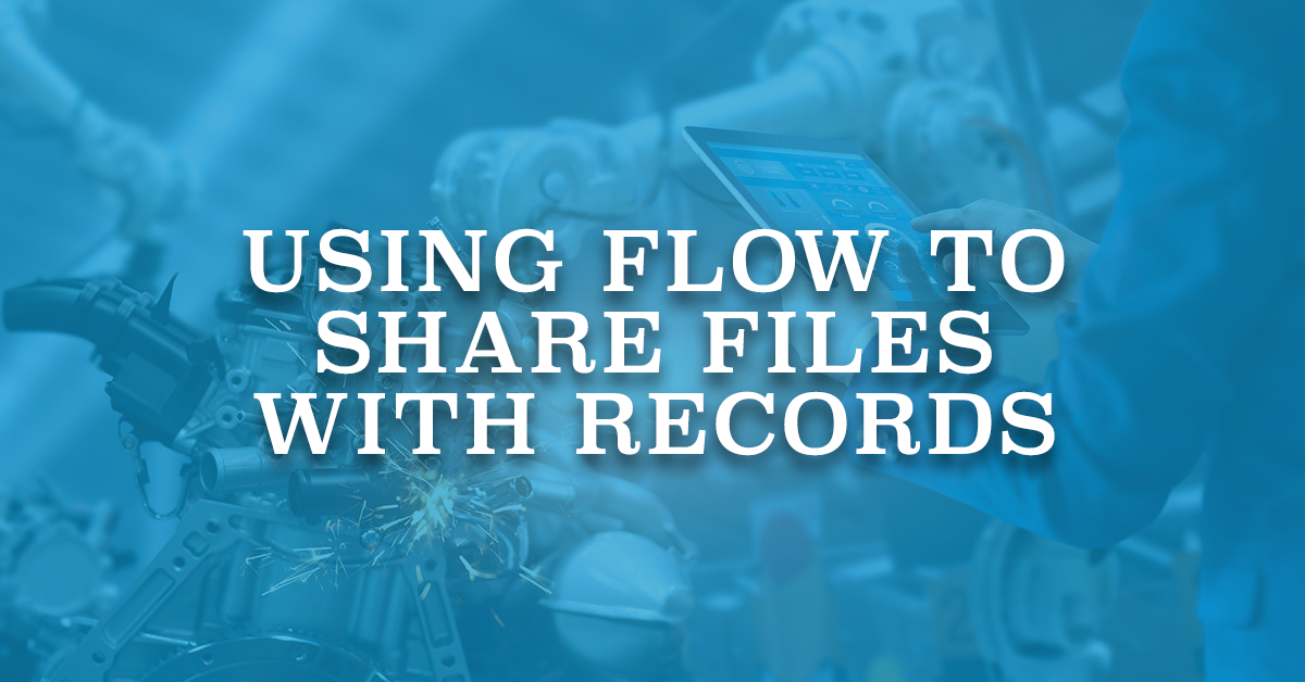 Using Flow to Share Files with Records - Salesforce Time