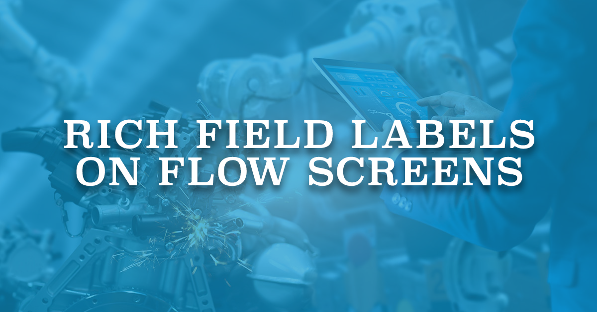 Rich Field Labels on Flow Screens - Salesforce Time