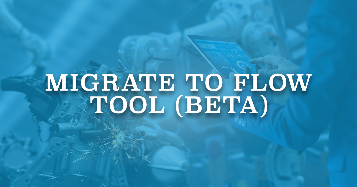 Migrate to Flow Tool (Beta) - Salesforce Time