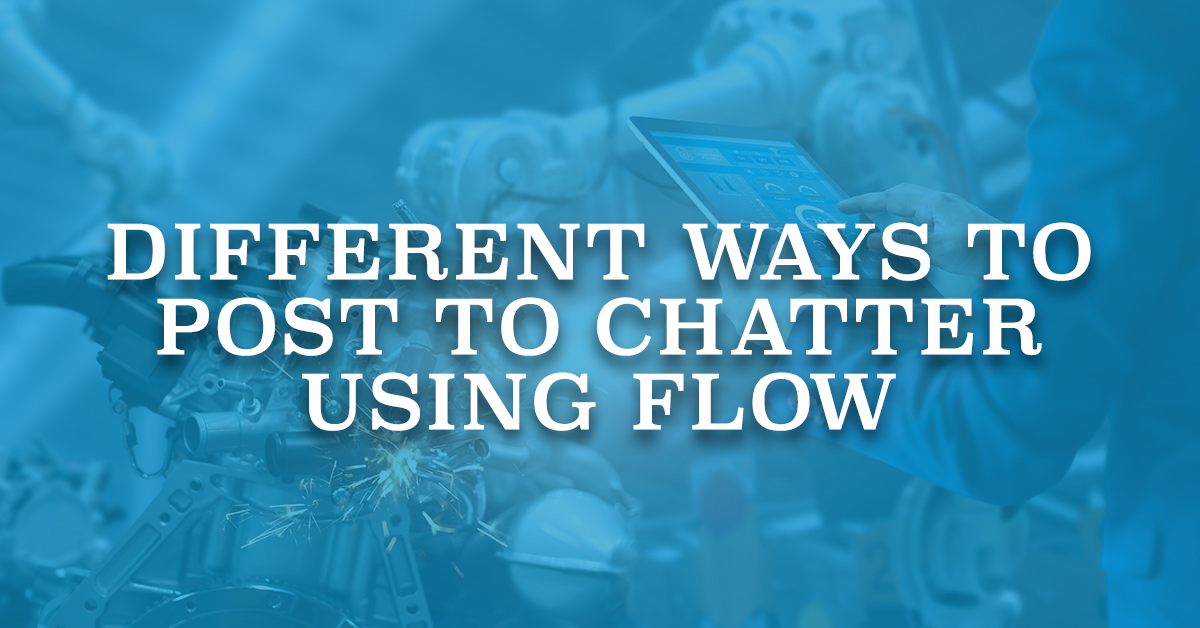 Different Ways to Post to Chatter Using Flow - Salesforce Time
