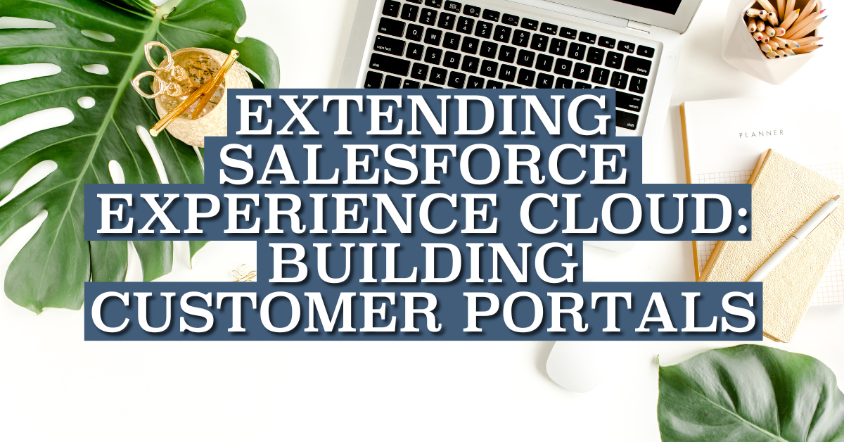 Extending Salesforce Experience Cloud Building Customer Portals