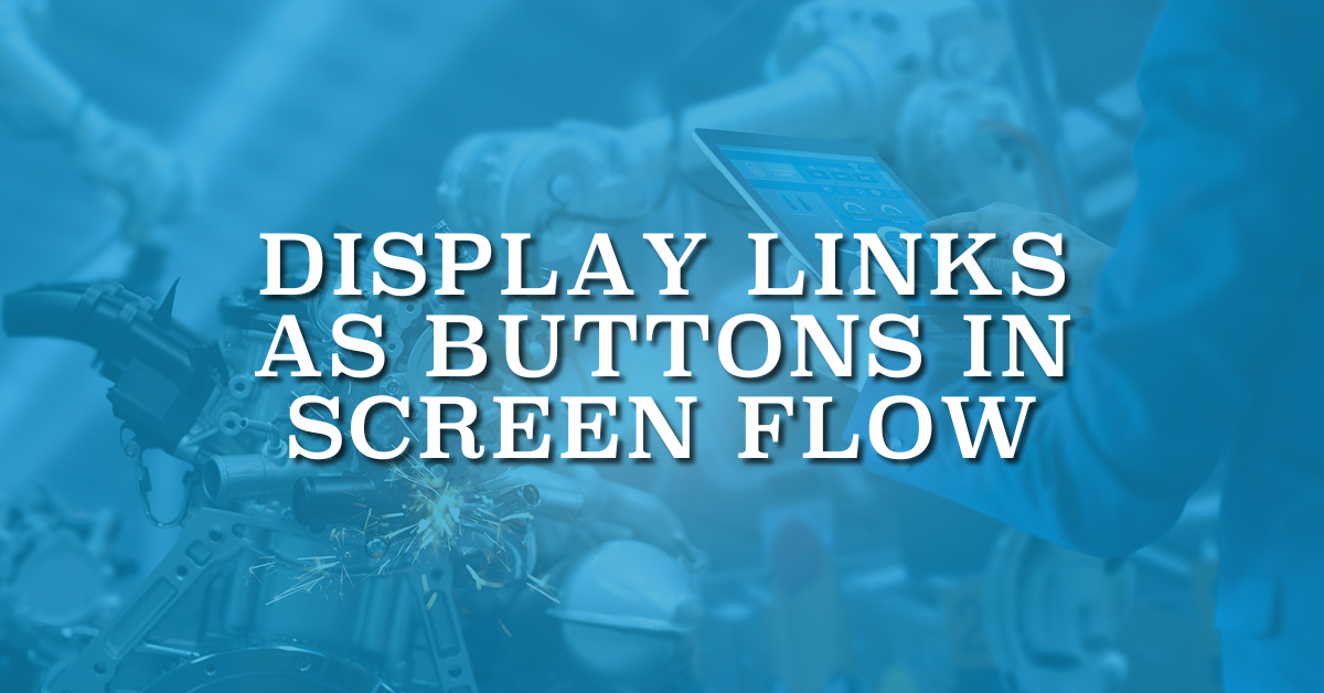 Display Links as Buttons in Screen Flow - Salesforce Time