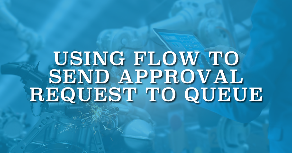 Using Flow to Send Approval Request to Queue - Salesforce Time