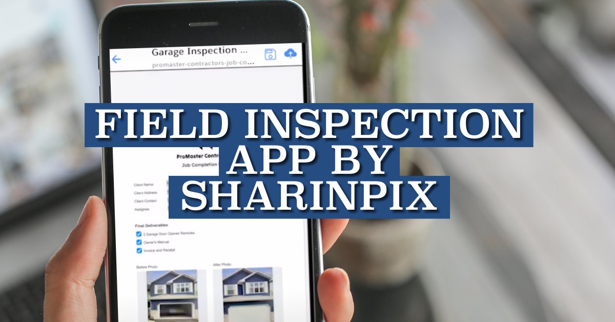 Field Inspection App by SharinPix: Stay Connected with Your Workforce ...