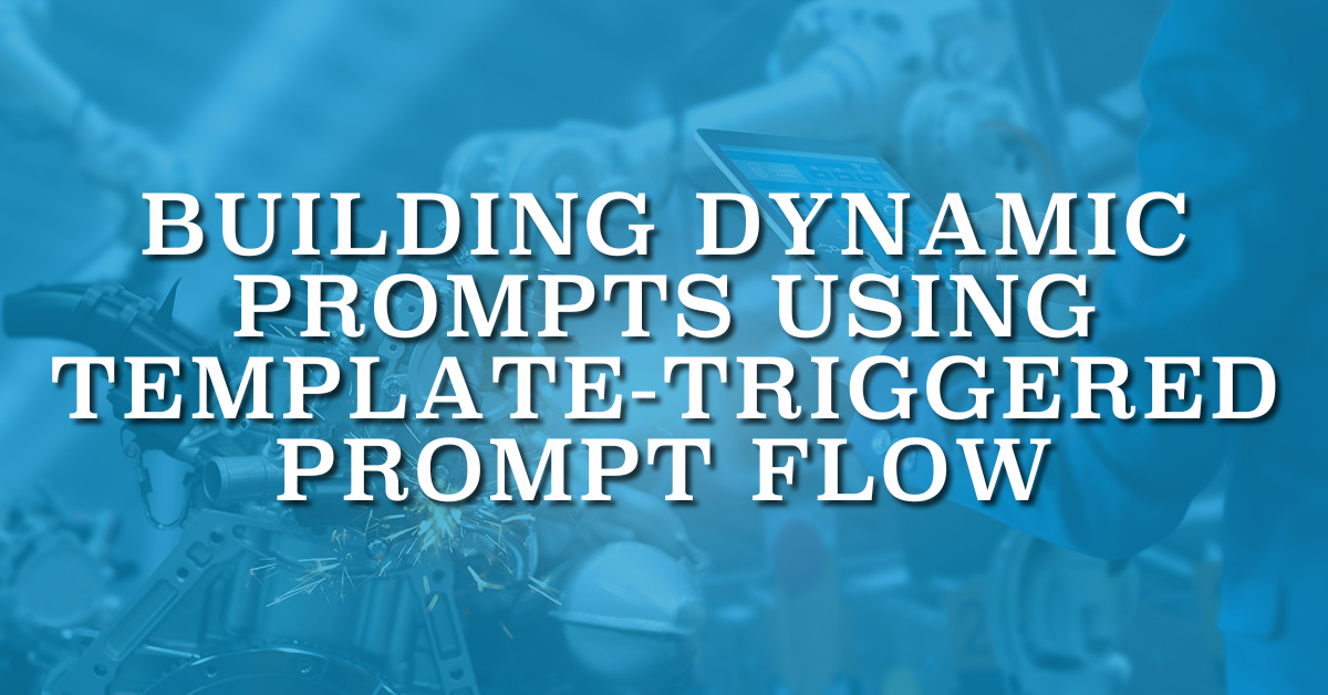 Building Dynamic Prompts Using Template-Triggered Prompt Flow ...