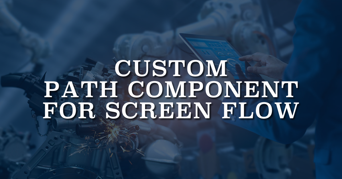 Custom Path Component for Screen Flow - Salesforce Time