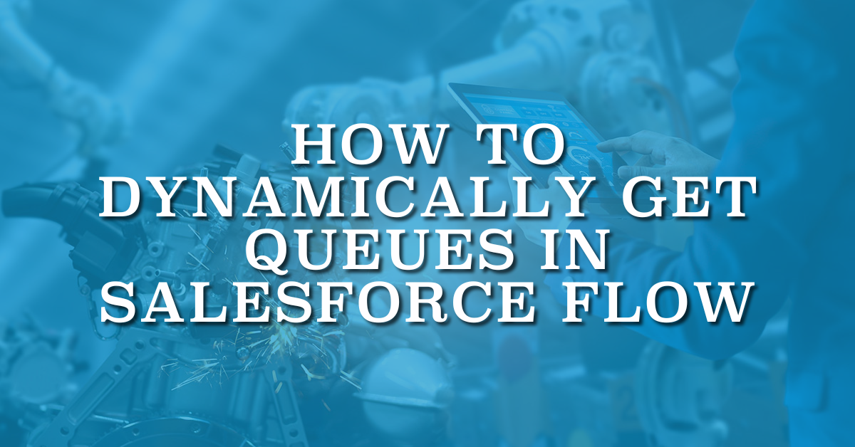 How to Dynamically Get Queues in Salesforce Flow - Salesforce Time