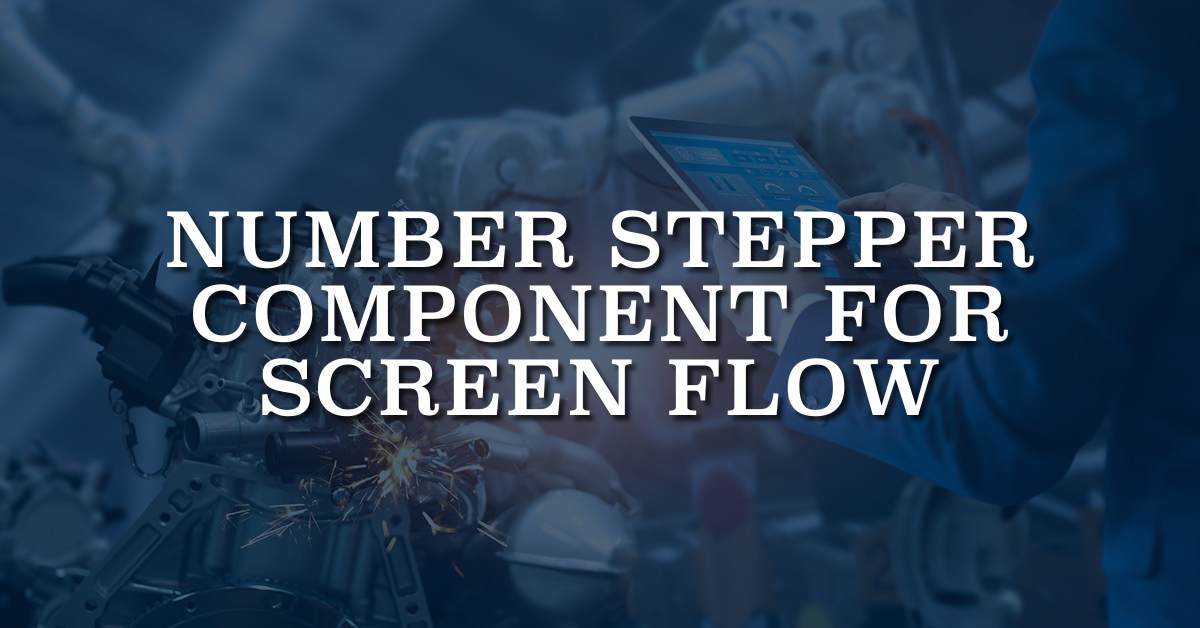 Number Stepper Component for Screen Flow - Salesforce Time