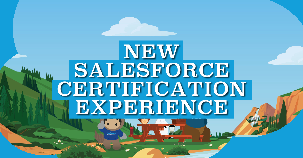 New Salesforce Certification Experience - Salesforce Time