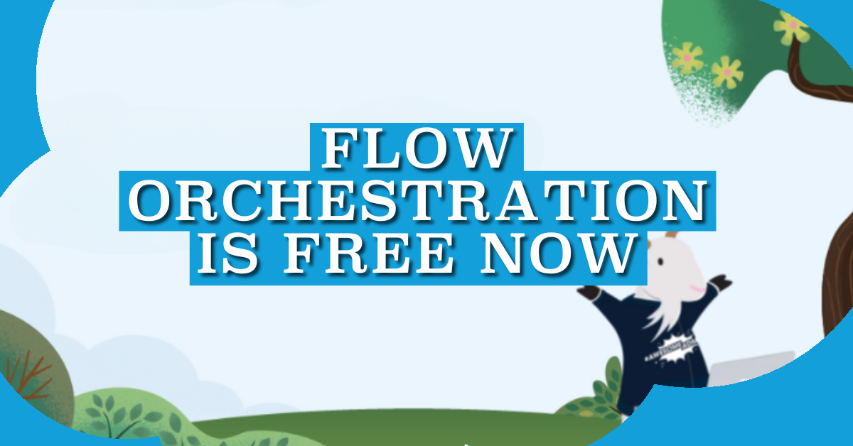 Flow Orchestration is Free Now (No Add-On Required) - Salesforce Time